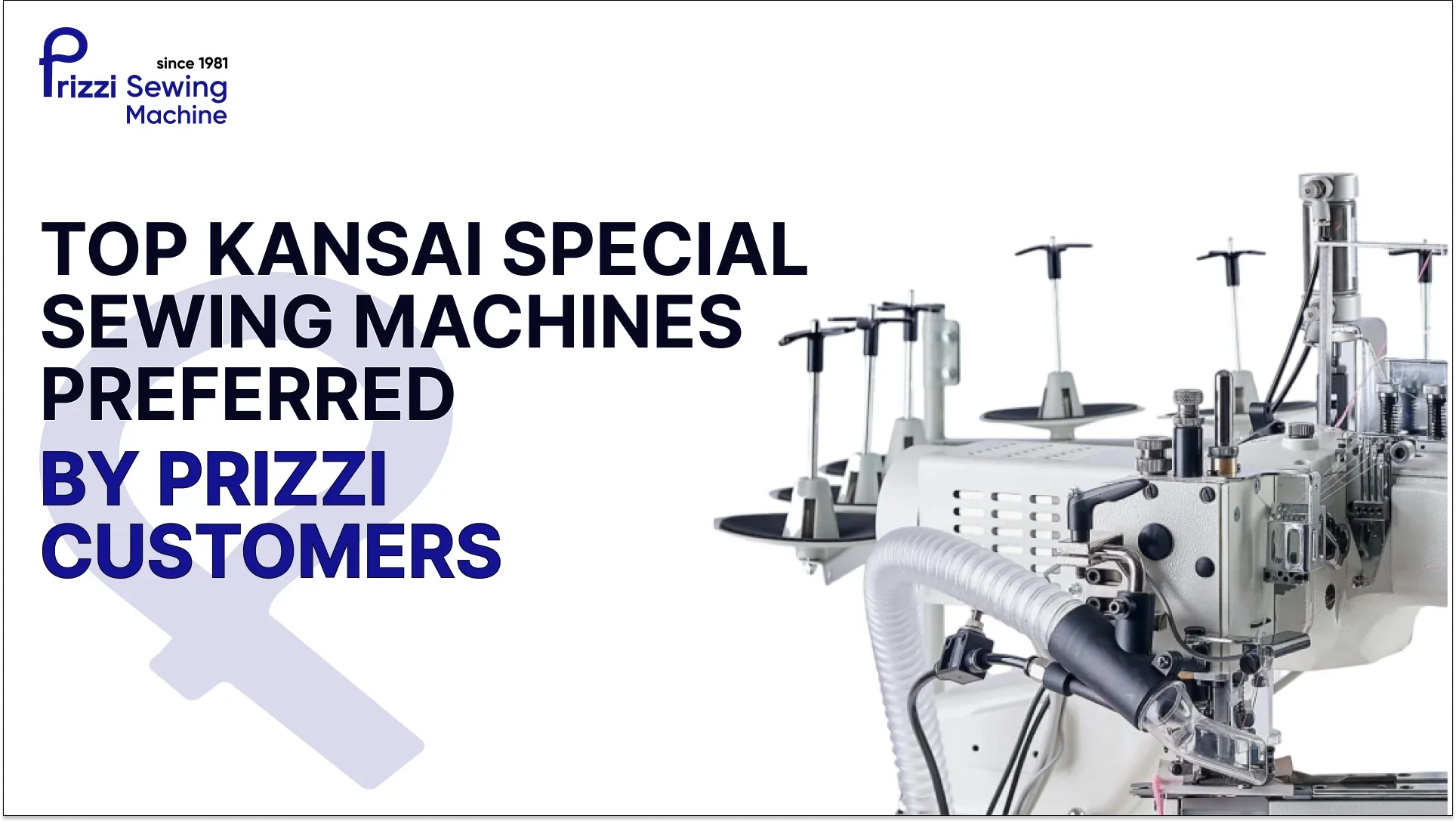 Top Kansai Special Sewing Machines Trusted by Prizzi Customers